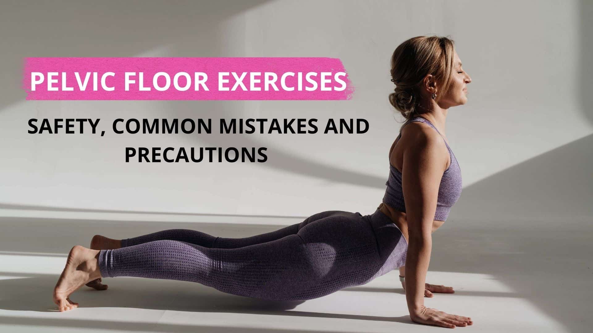 Pelvic Floor Exercises - What You Need To Know?