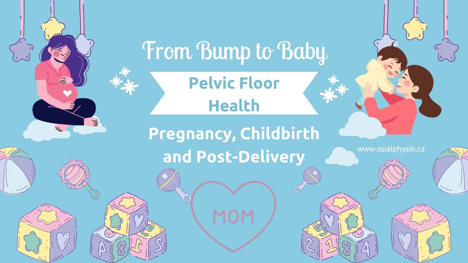 From Bump To Baby: Pelvic Floor Health For Pregnancy, Childbirth And ...