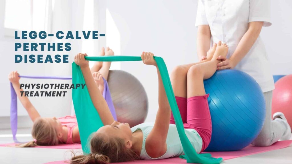 Legg-Calve-Perthes Disease Physiotherapy Treatment