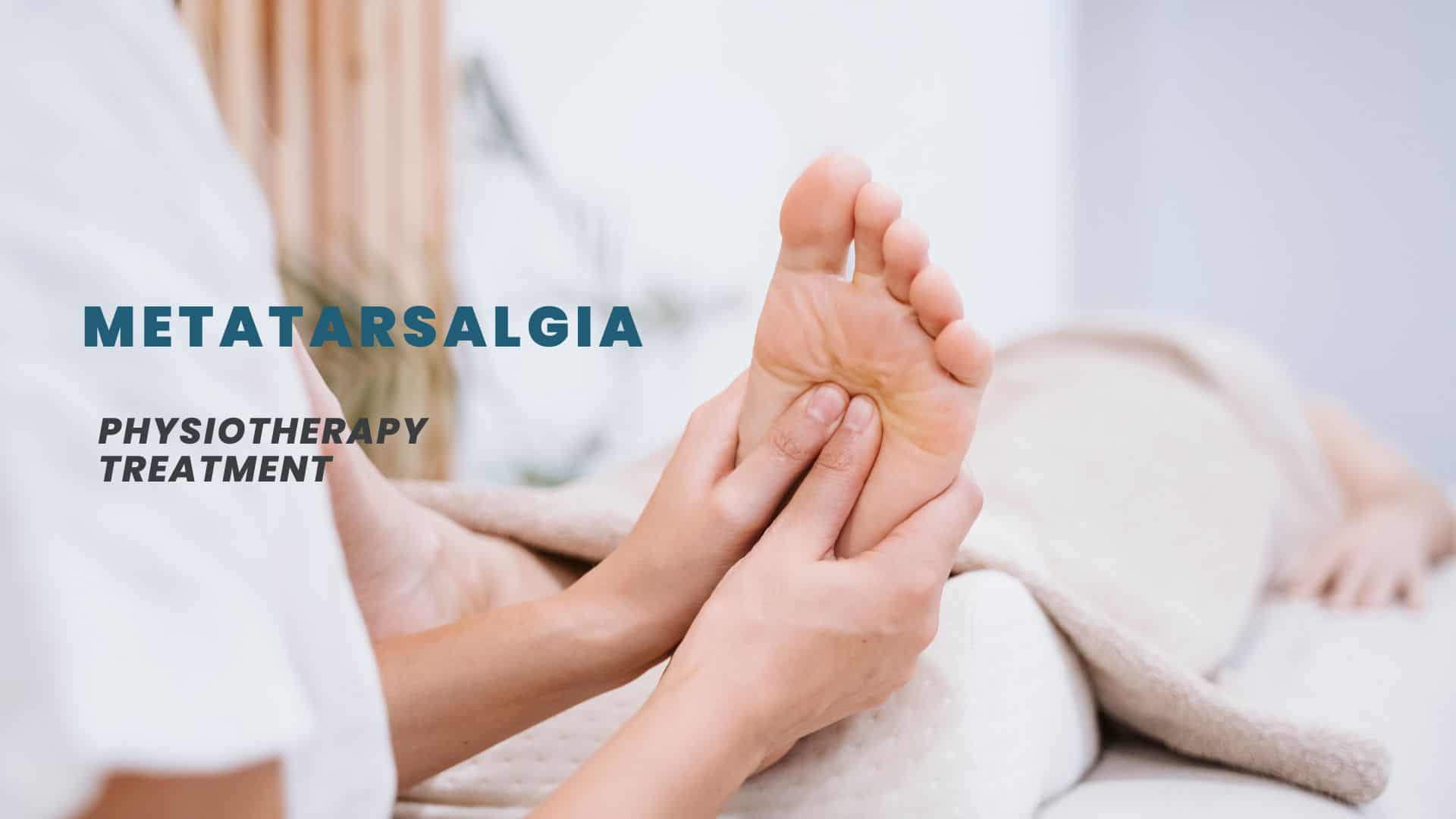 Metatarsalgia Physiotherapy Treatment