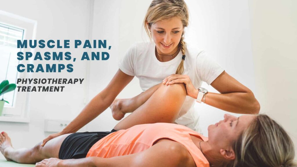 Muscle Pain, Spasms, And Cramps - Physiotherapy Treatment