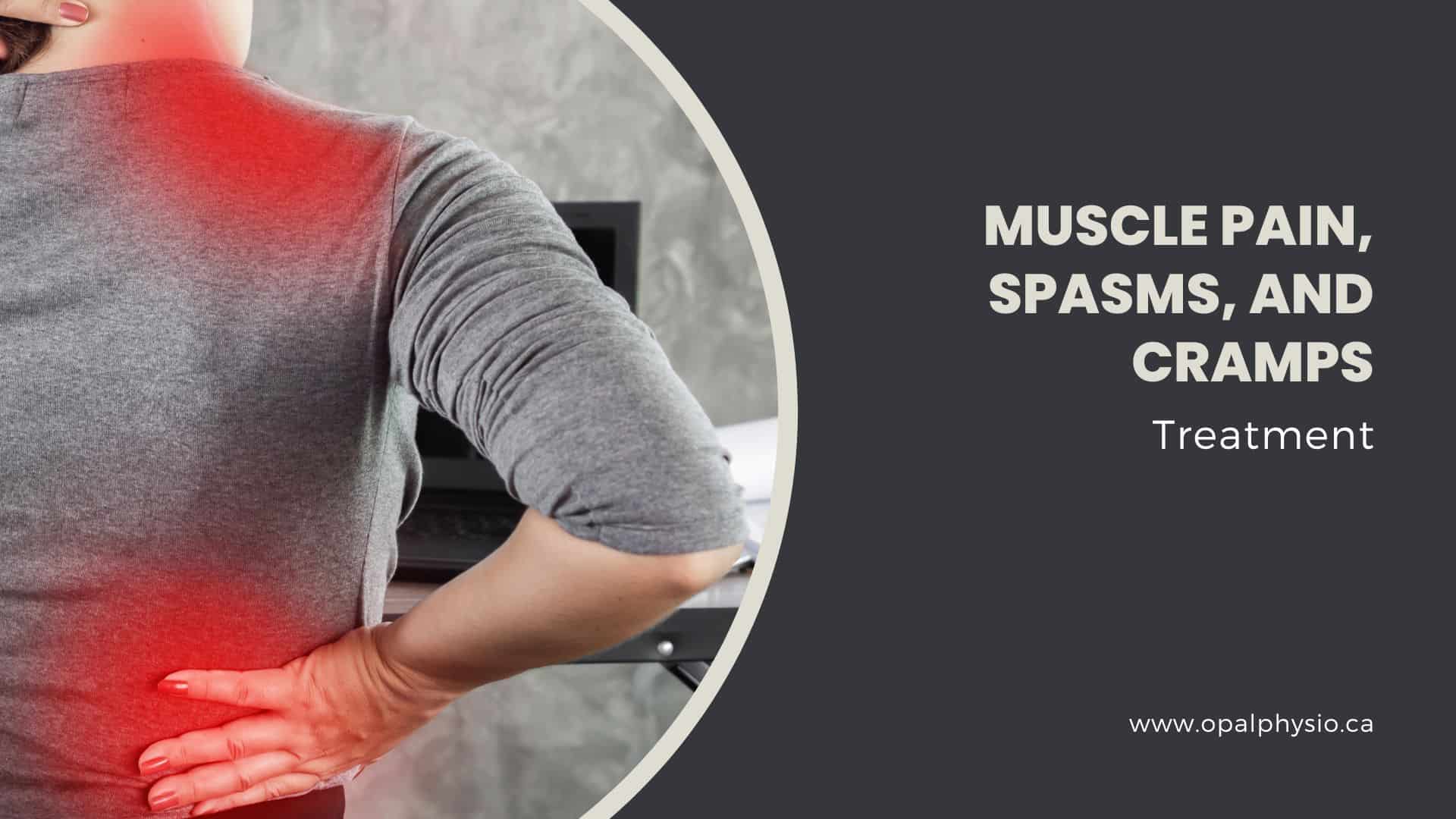 Muscle Pain, Spasms, And Cramps - Physiotherapy Treatment
