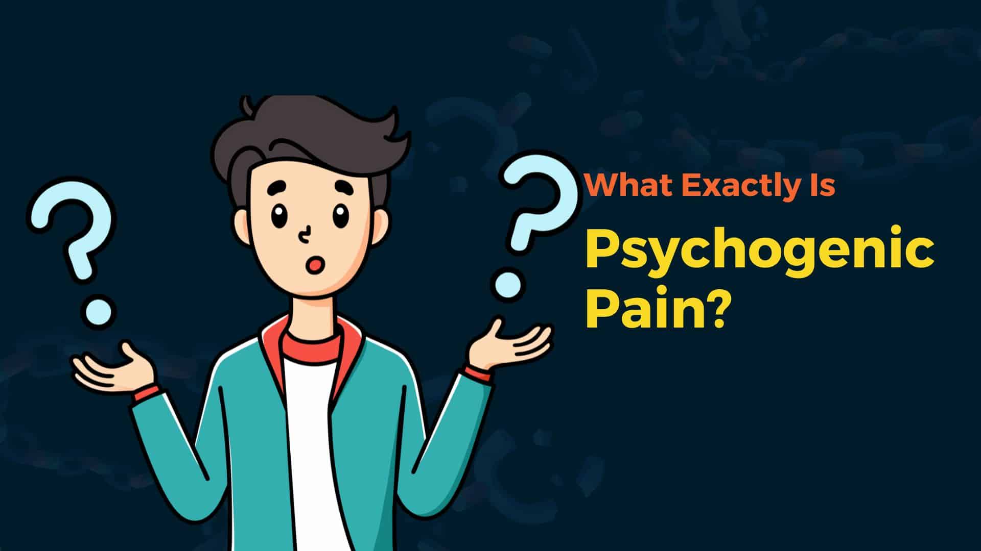 Physiotherapy Approach To Psychogenic Pain: Healing The Invisible